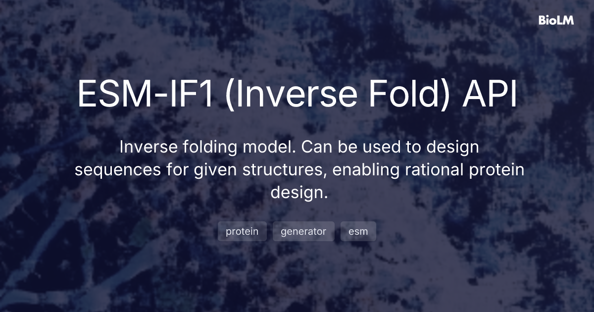ESM-IF1 (Inverse Fold) API | BioLM